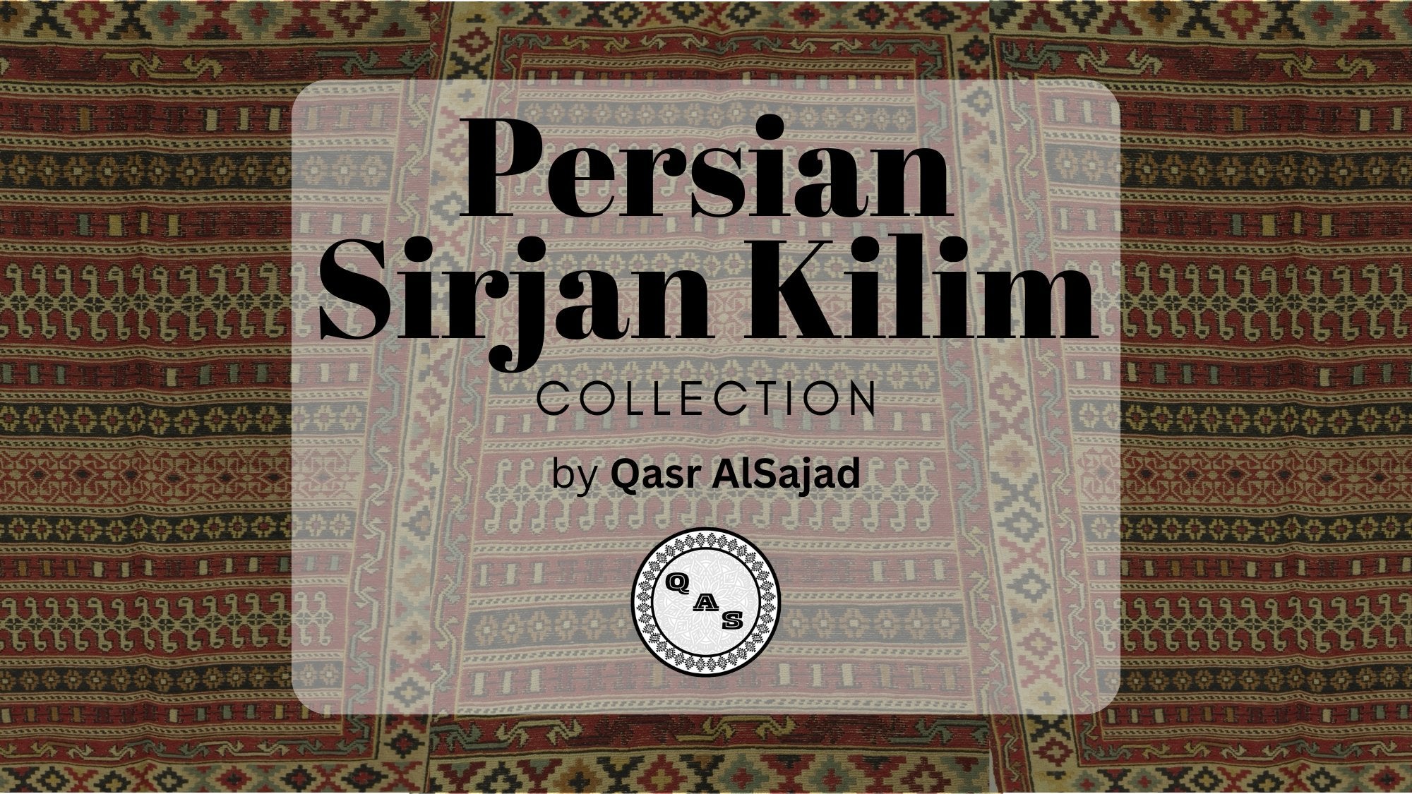Persian Sirjan Kilim Collection – Qasr AlSajad